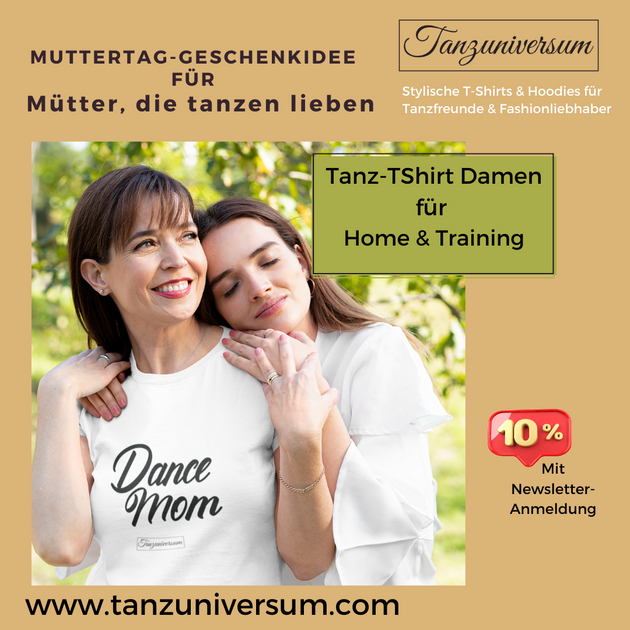 Tanz-Shirt als Geschenk zum Muttertag für Mütter, die Tanz & Bewegung – Tanzuniversum